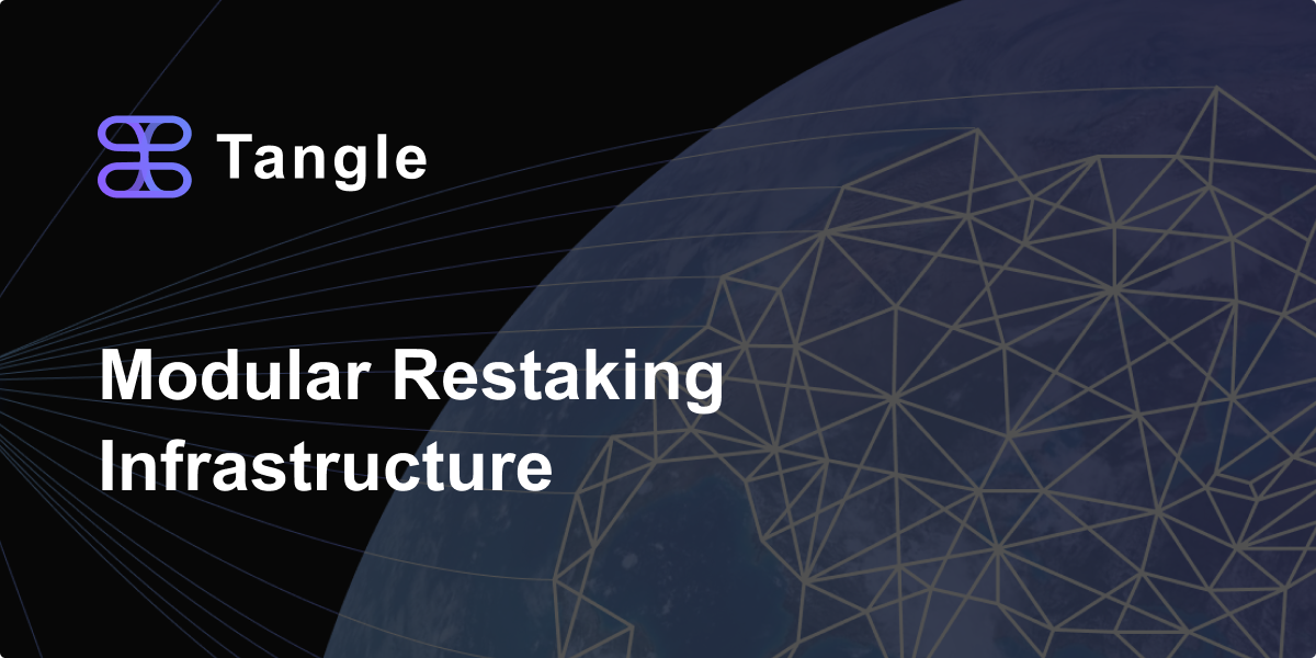 Tangle Network | Modular Restaking Infrastructure